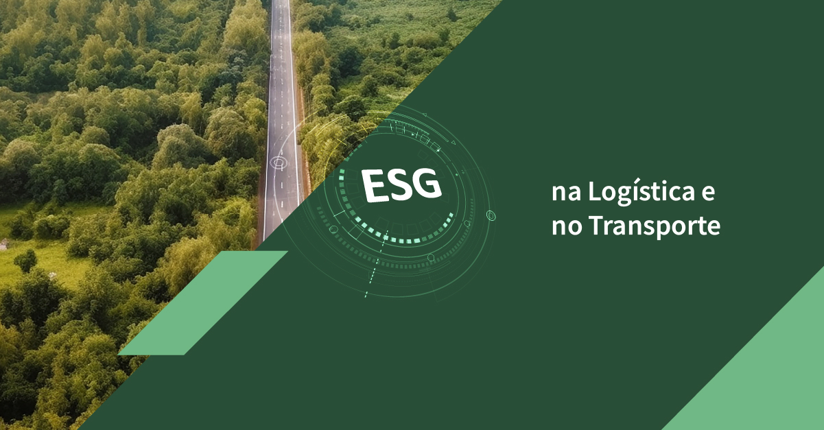 A importância do ESG no setor de logística e transporte ...